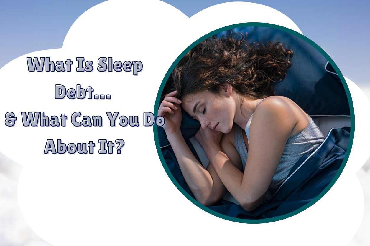 What Is Sleep Debt… & What Can You Do About It?