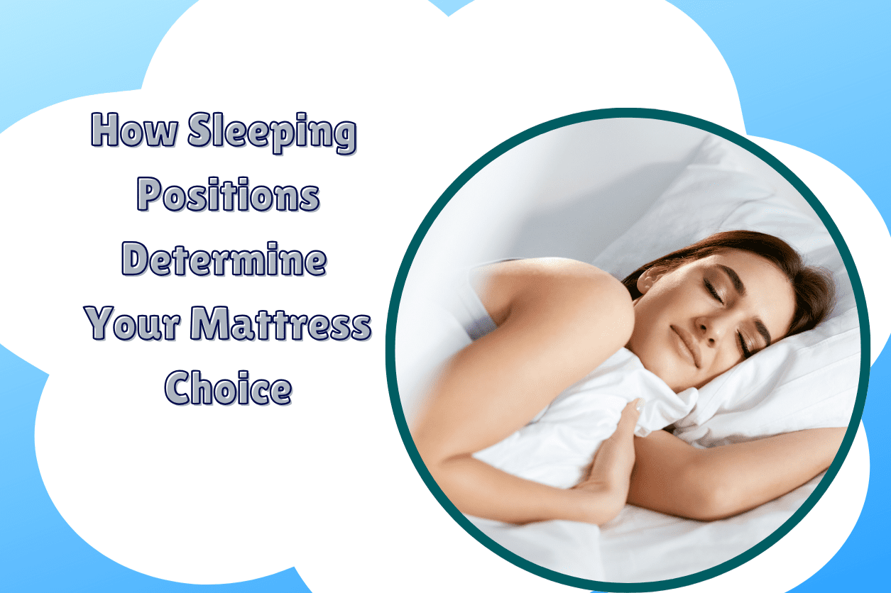 How Sleeping Positions Determine Your Mattress Choice