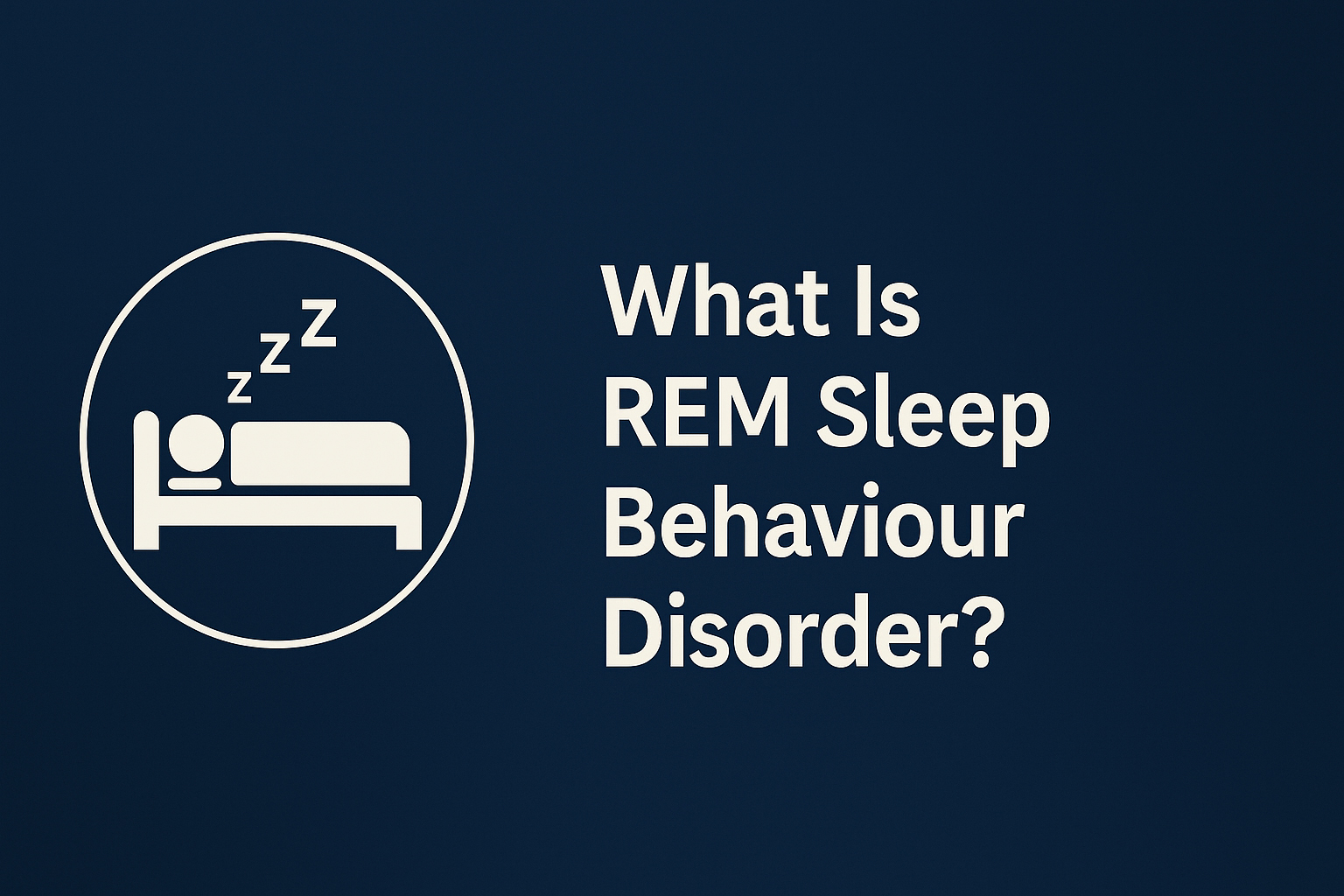What Is REM Sleep Behaviour Disorder?
