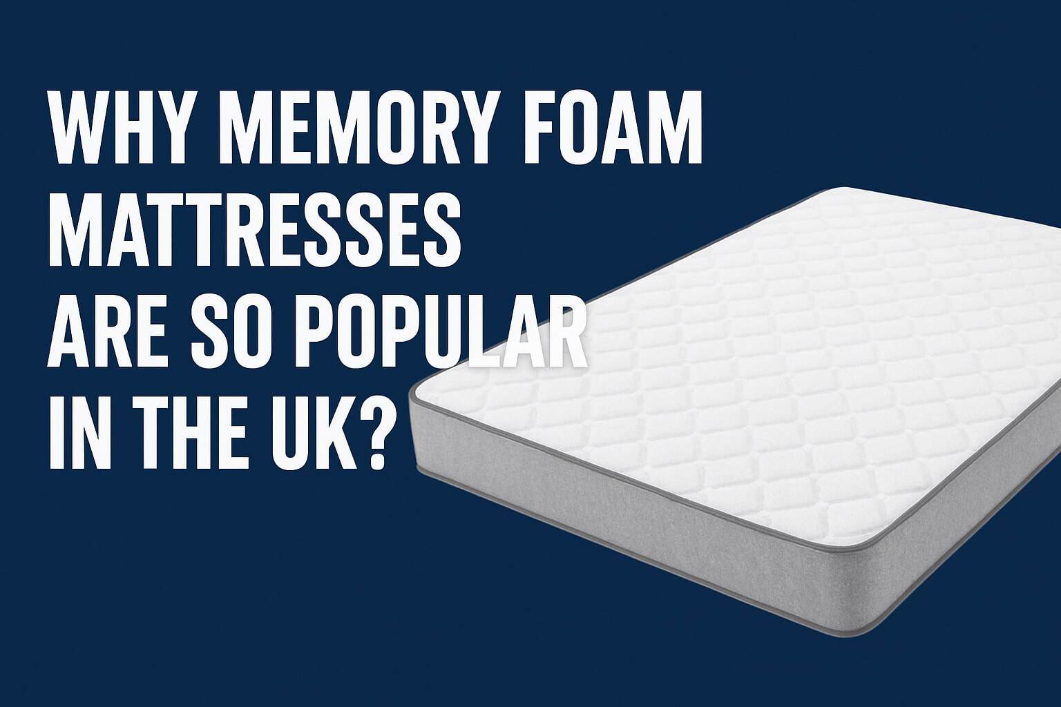 Why Memory Foam Mattresses Are So Popular in the UK?